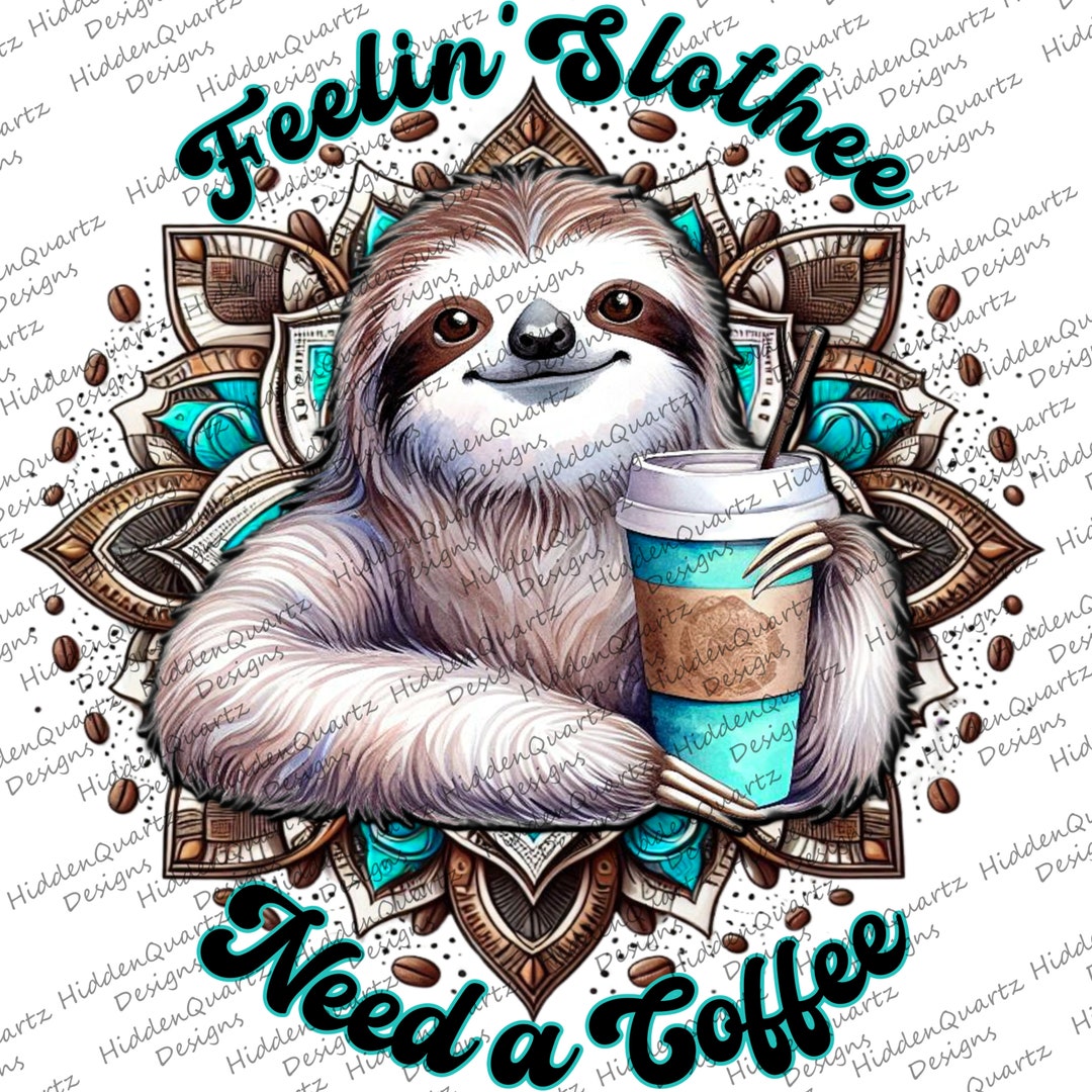 Sloth Coffee PNG, Sloth Image Designs, Slothee Digital Design, Clip Art ...