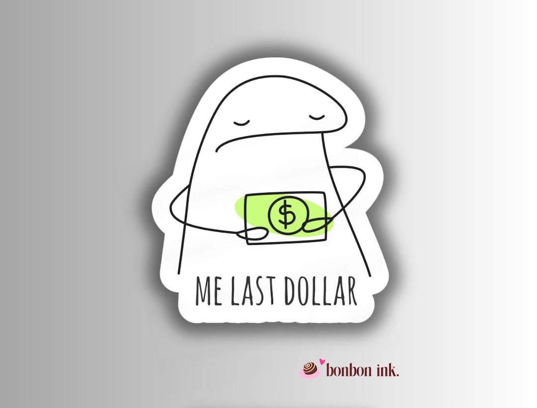 Me Last Dollar Sticker • Flork Meme Sticker • Dark Chocolate Collection ...