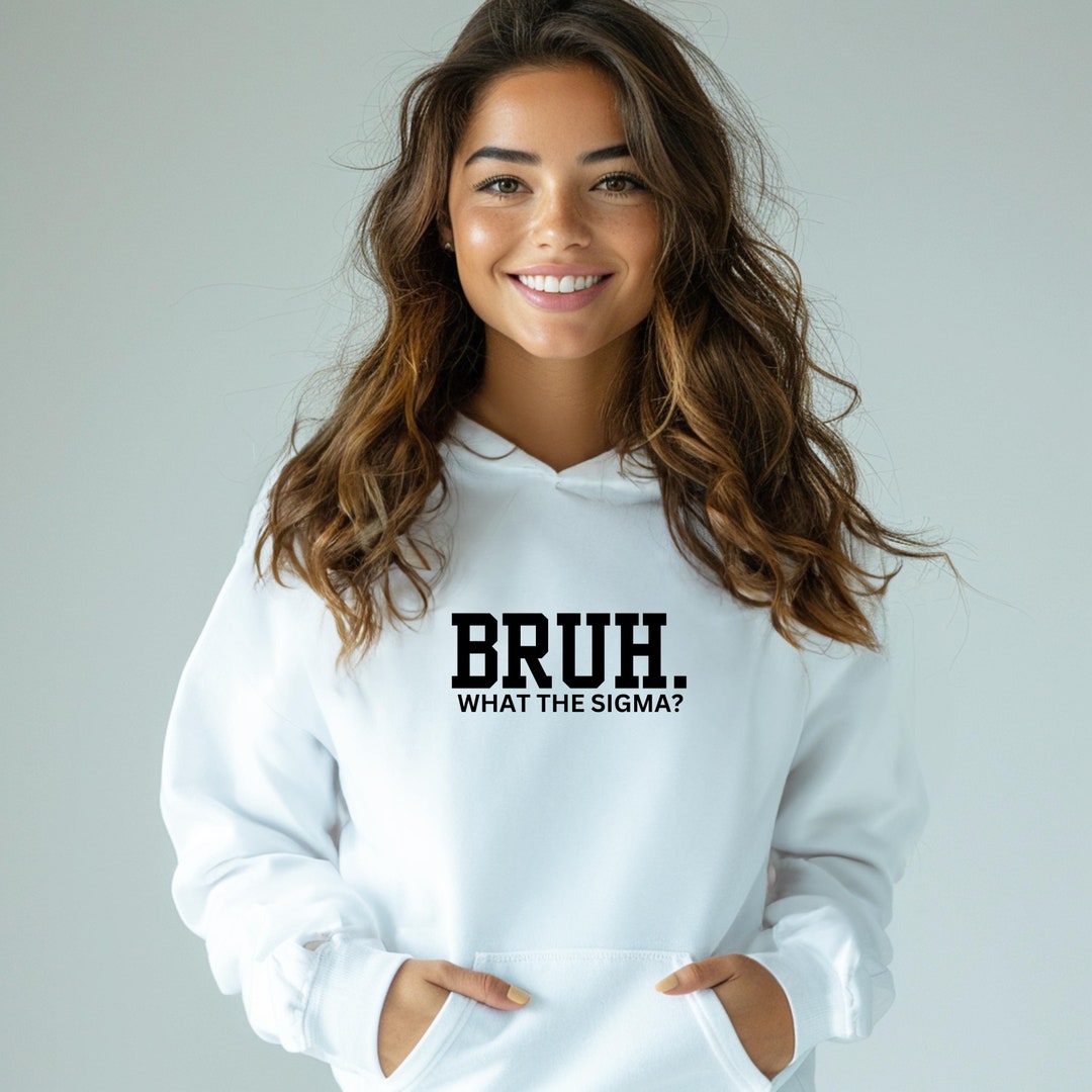 Funny Bruh Sigma Hoodie, Tween Teen Humor Sweatshirt, Cool Sarcastic ...