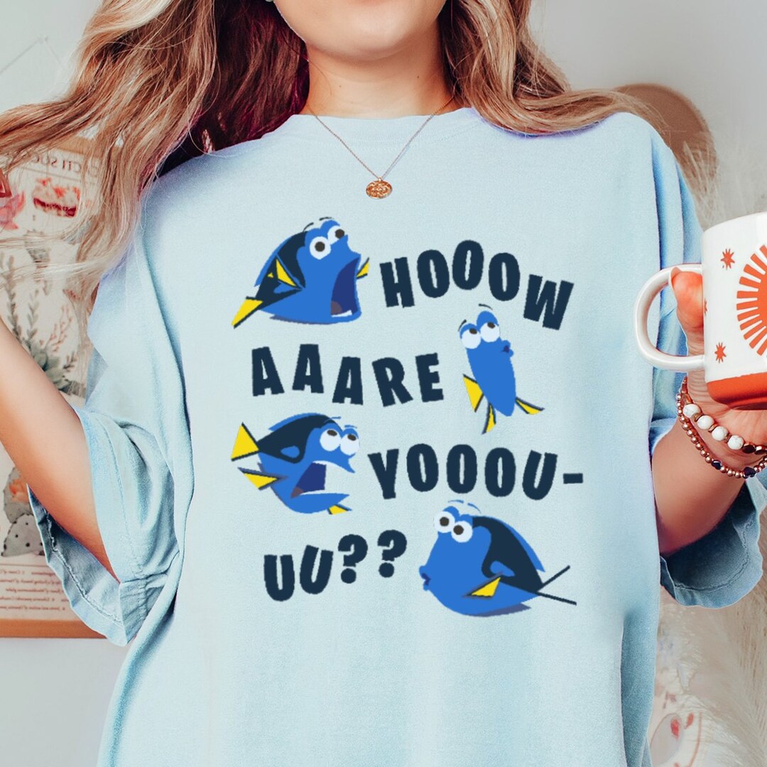 Finding Dory How Are You Shirt, Finding Dory Shirt, Magical Shirt ...