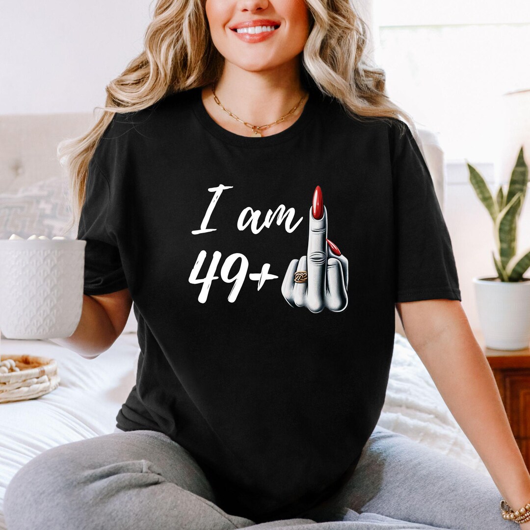 Funny 50th Birthday Shirt, 49 Plus Middle Finger Graphic Tee - Etsy