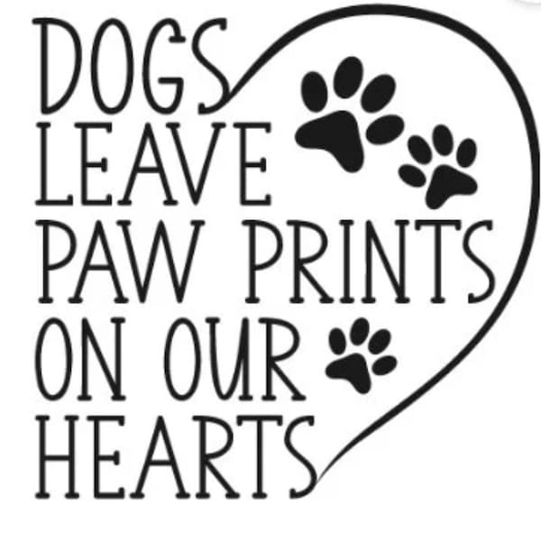 Dogs Leave Paw Prints on Our Hearts - Etsy
