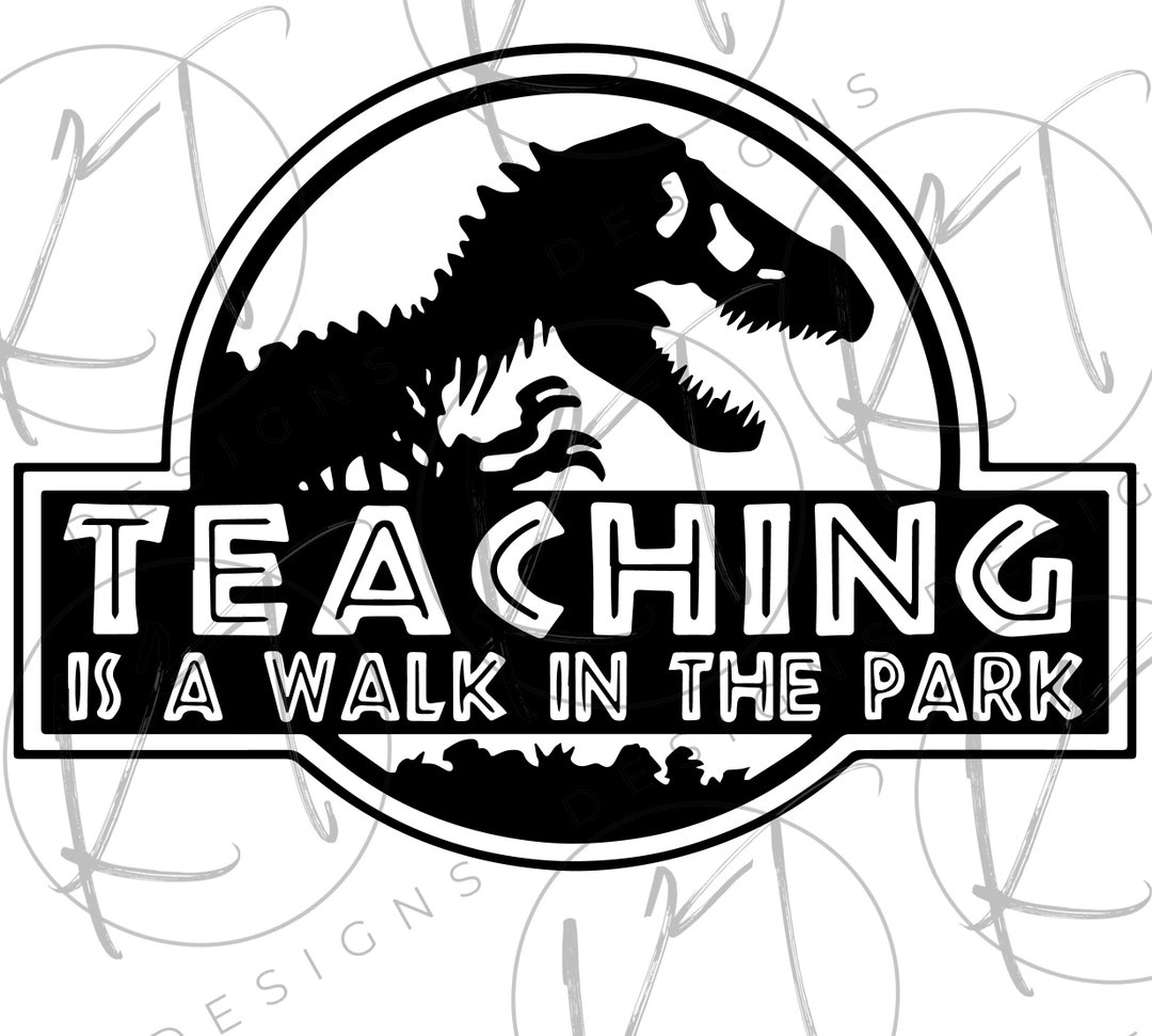 Teaching is a Walk in the Park Svg, Png, Dinosaur Svg, School Teacher ...