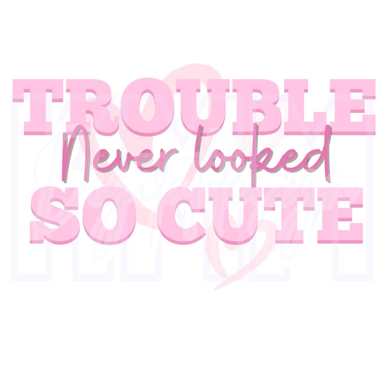 Trouble Never Looked So Cute Png Sublimation Digital Design Etsy