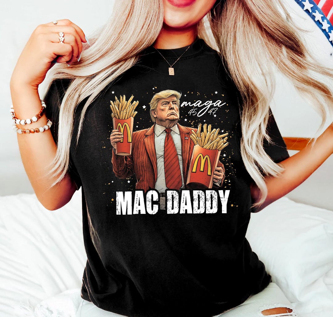 Trump Mac Daddy Shirt, Funny Trump Fast Food Sweatshirt, Trump Support Team Tee, Trump MAGA ...