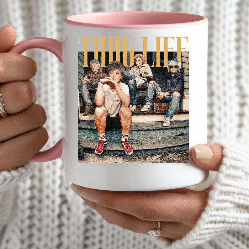 THUG LIFE Golden Girls, Golden Girls Mug, Thug Life Mug, Golden Girls ...