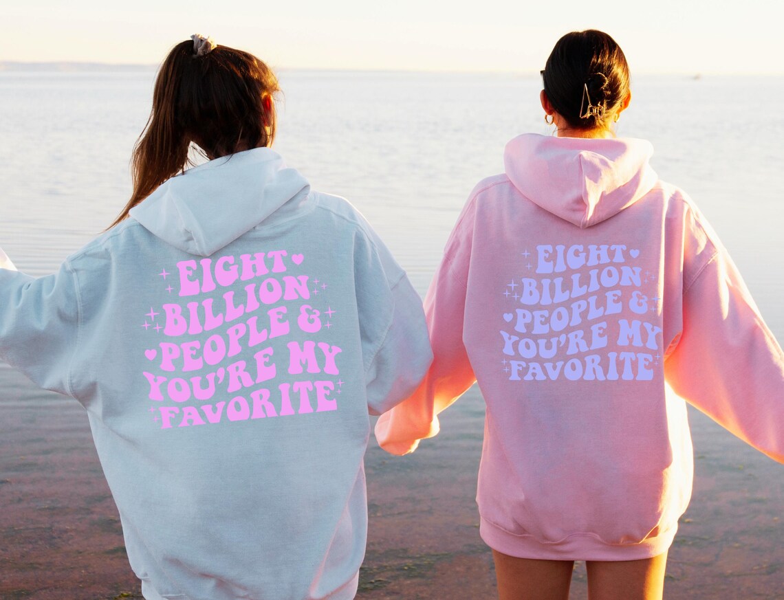 Best Friends Sweatshirt, Eight Billion Hoodie, Best Friend Matching ...