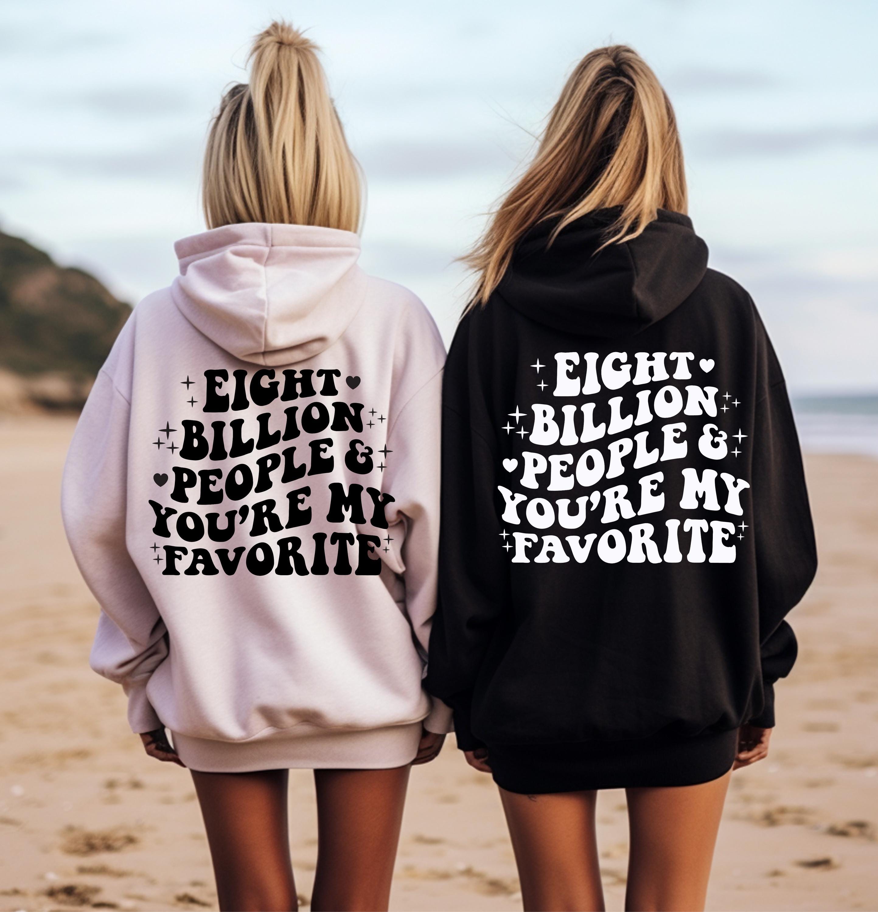 Best Friends Sweatshirt, Eight Billion Hoodie, Best Friend Matching ...