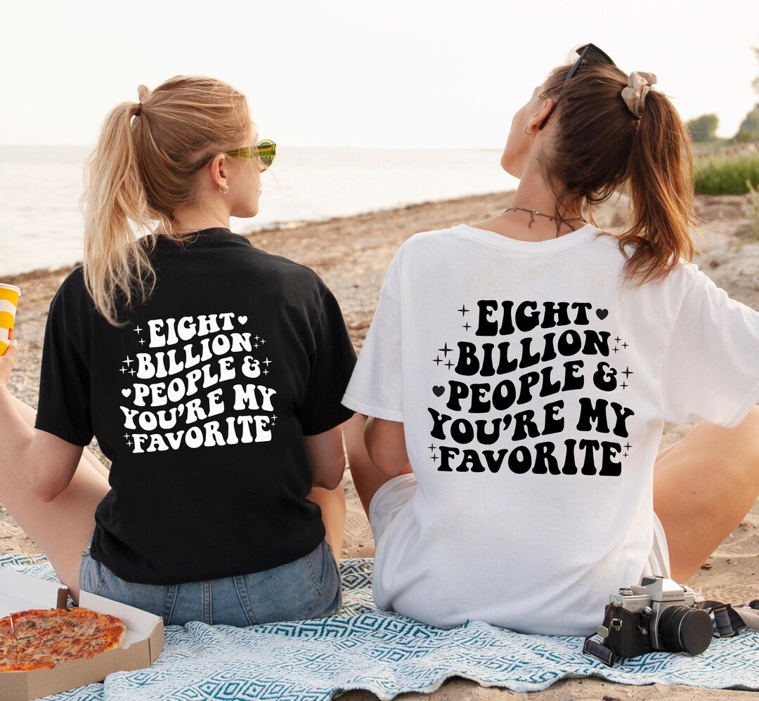 Best Friends Shirts, Eight Billion Shirt, Best Friend Matching Shirt ...
