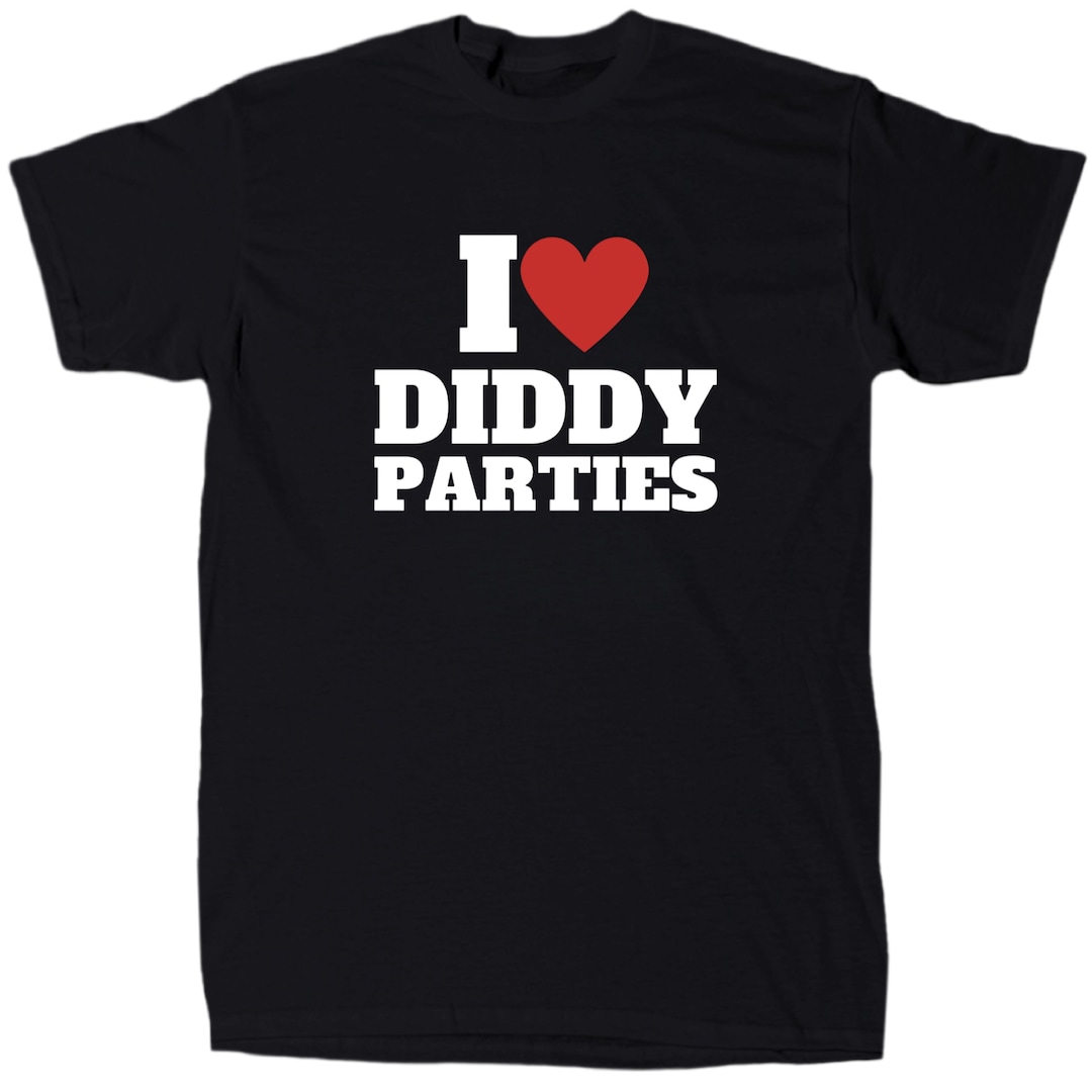 I Love Diddy Parties Men’s Funny Offensive Sarcastic Novelty T-shirt ...