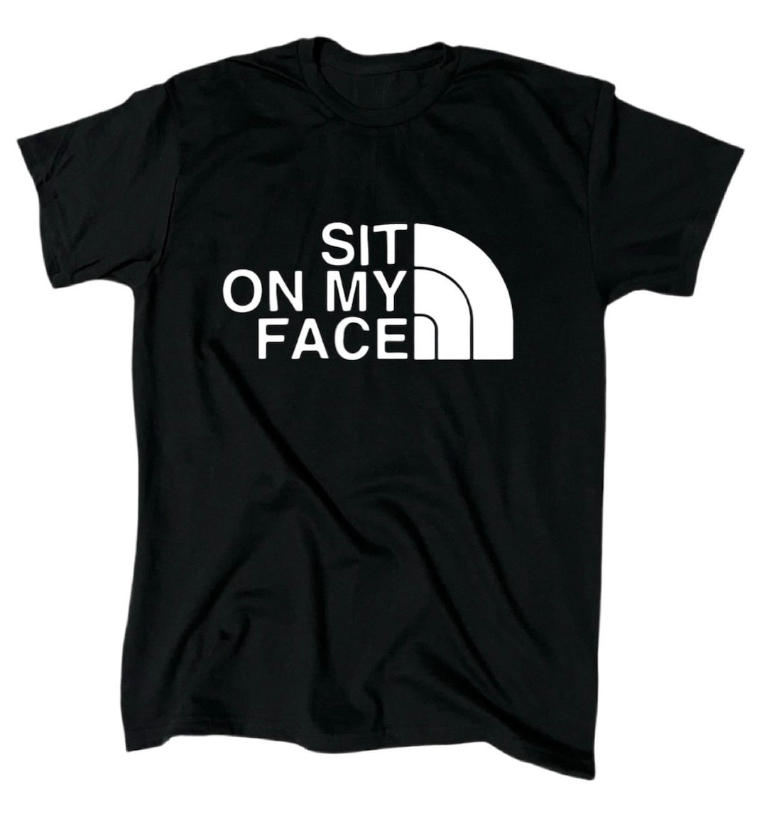Sit on My Face T-shirt - Men's - Funny - Adult - Humor - Sarcasm - Gift ...