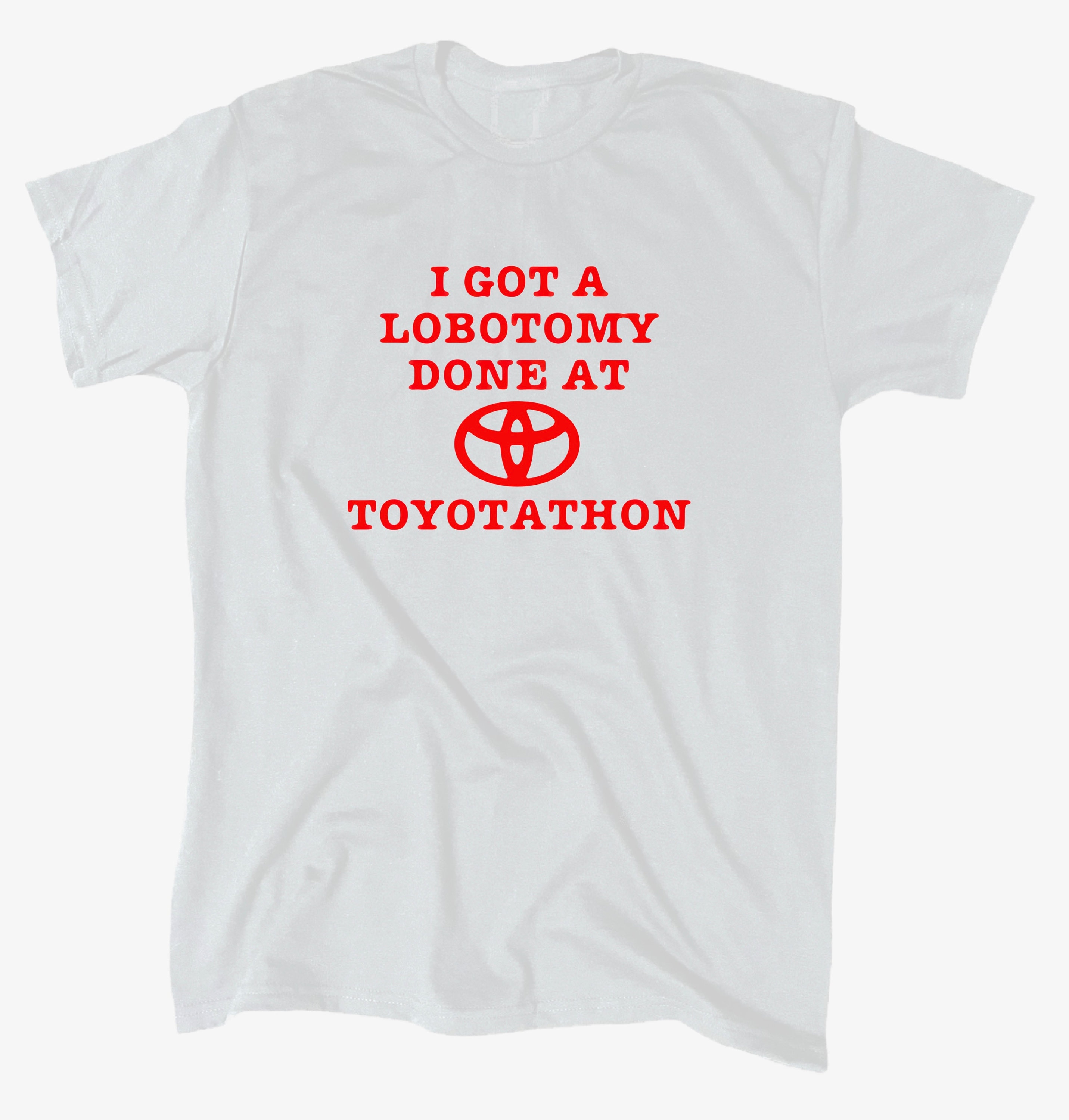 I Got a Labotomy Done at Toyotathon Men's Funny T-shirt - Cotton - Gift ...