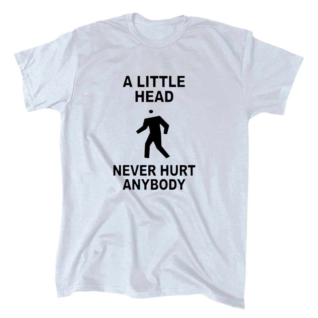 A Little Head Never Hurt Nobody Men's Funny T-shirt - Offensive - Gift ...