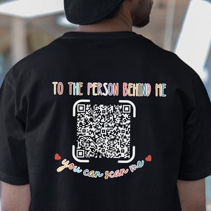 Dear Person Behind Me Custom QR Code T-shirt, Change Message Anytime ...
