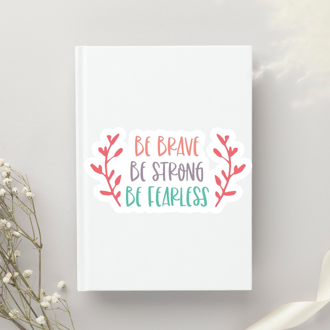 Be Brave, Be Strong, Be Fearless Affirmation Vinyl Sticker ...