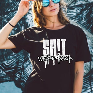 Funny Swear Shirt, Shit We're Back Offensive Funny Shirt, Sarcastic ...