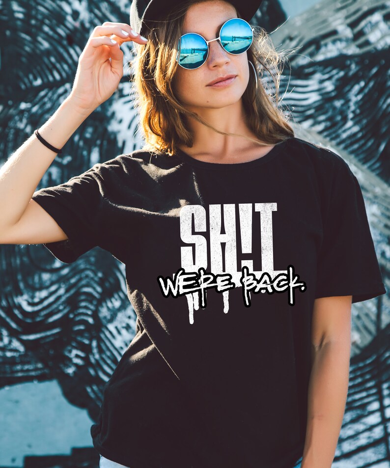 Funny Swear Shirt, Shit We're Back Offensive Funny Shirt, Sarcastic ...