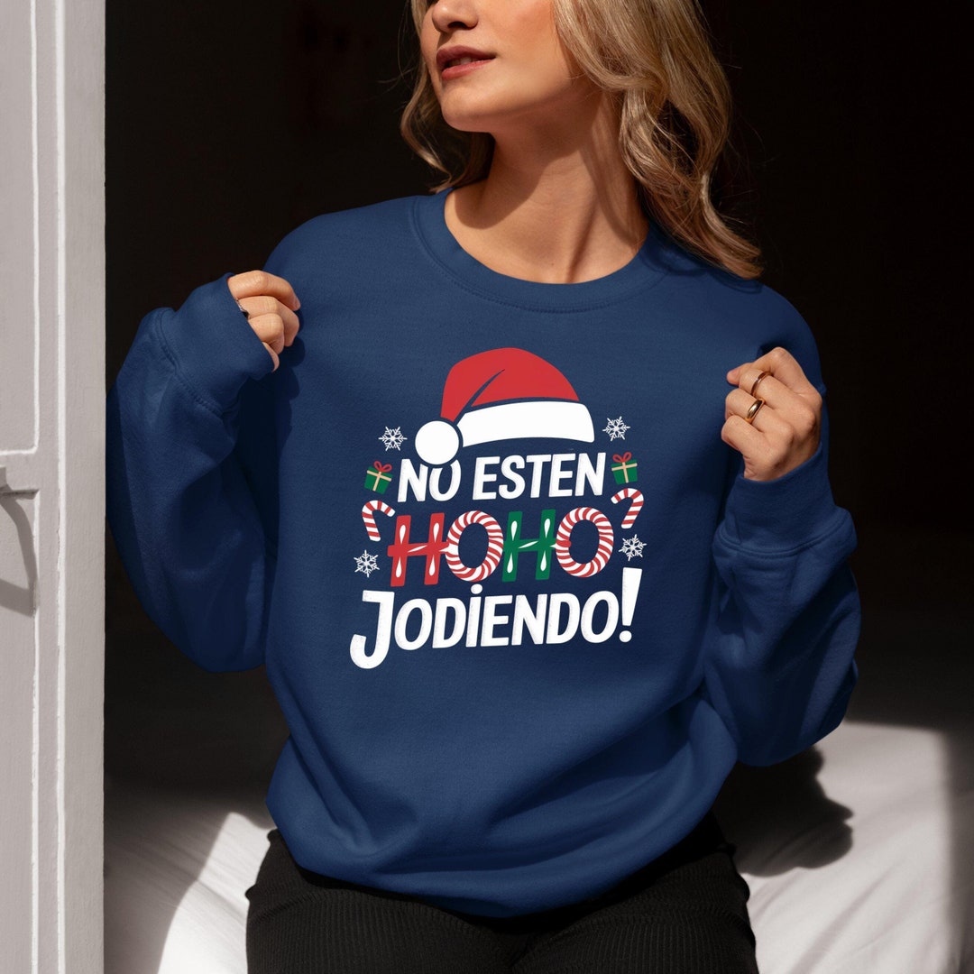 No Jodas Sweatshirt Feliz Navidad No Esten Ho Ho Ho Jodiendo 5559