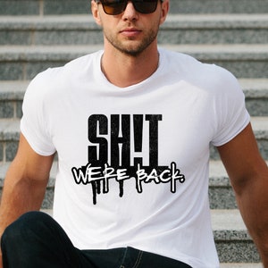 Funny Swear Shirt, Shit We're Back Offensive Funny Shirt, Sarcastic ...