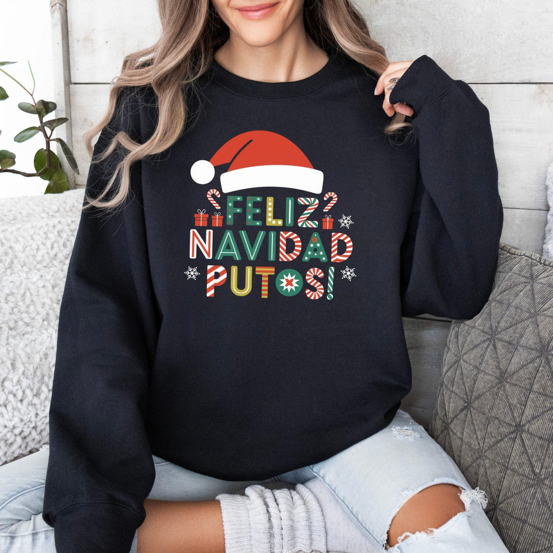 Feliz Navidad Putos, Funny Latino Christmas Sweatshirt, Mexican Ugly ...