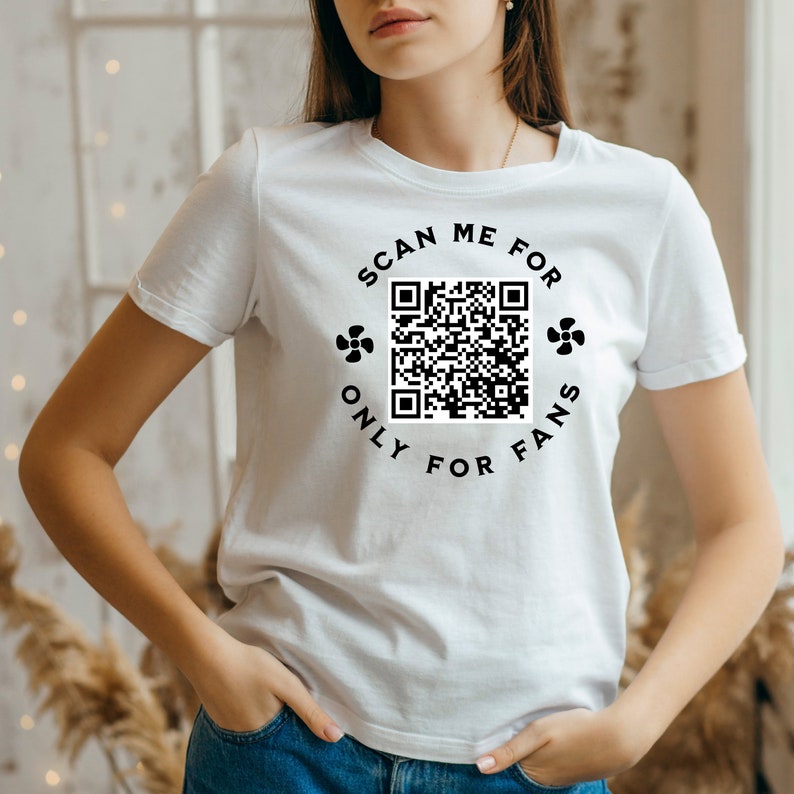 Scan Me Only for Fans, Funny Shirt With Custom QR Code Message, Funny ...