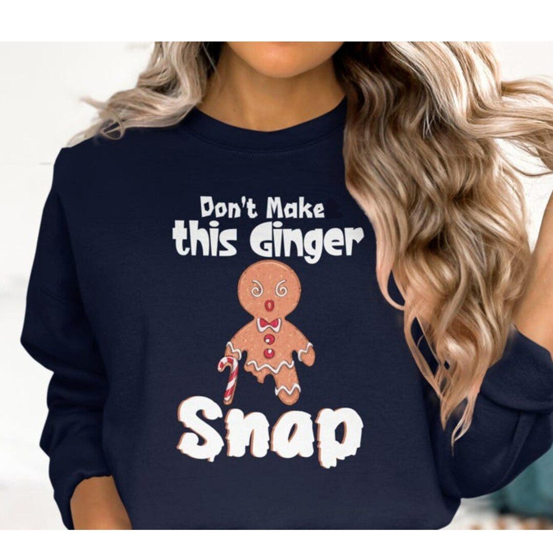 Don't Make This Ginger Snap Christmas Shirt, Funny Christmas Tee ...