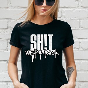 Funny Swear Shirt, Shit We're Back Offensive Funny Shirt, Sarcastic ...