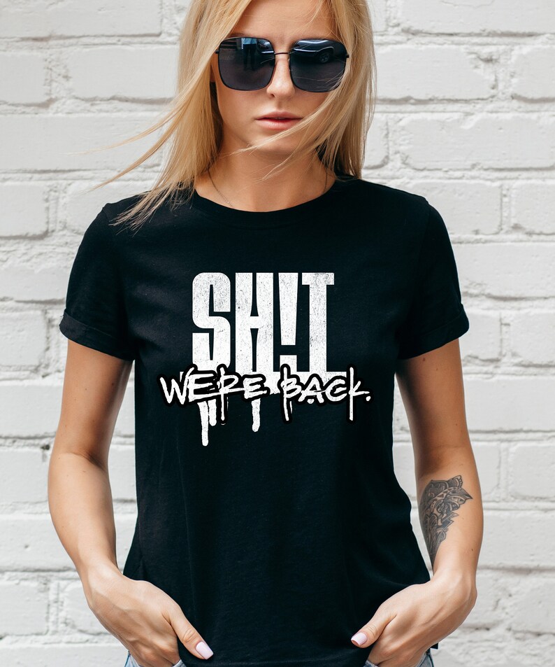 Funny Swear Shirt, Shit We're Back Offensive Funny Shirt, Sarcastic ...