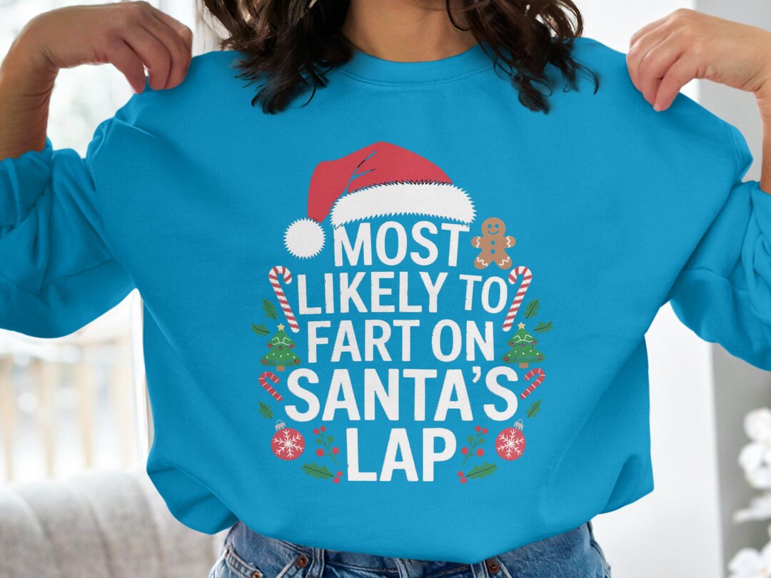 Most Likely to Fart on Santa's Lap Sweatshirt, Funny Wife Christmas ...