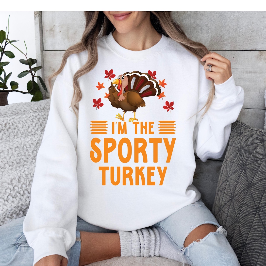 I'm the Sporty Turkey Thanksgiving Sweatshirt, Football Turkey ...