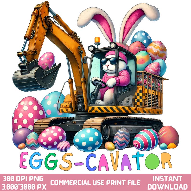 Easter Bunny Excavator PNG, Eggs-cavator Clipart, Sublimation Design ...