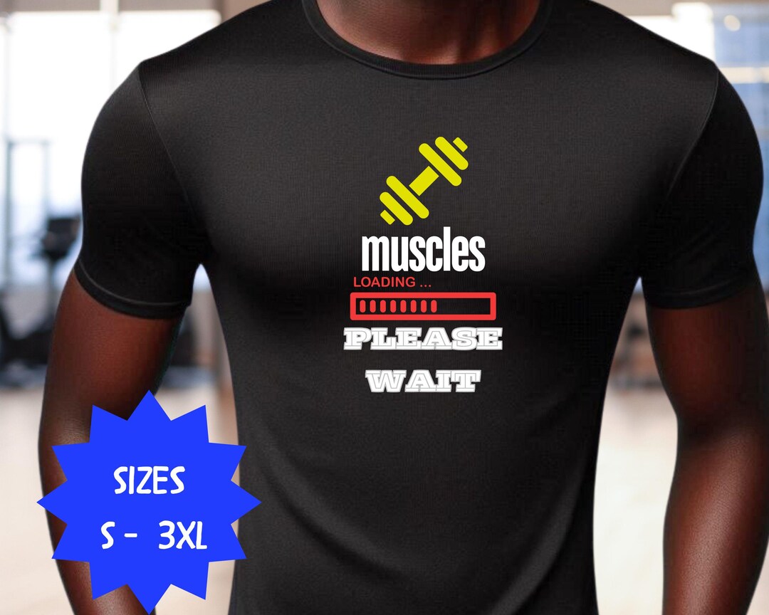 Loading Muscles Please Wait T-shirt, Bodybuilder Gift T-shirt, Funny ...