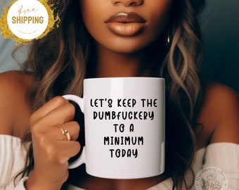 Dumbfuckery Mug, This Profanity Mug is the Perfect Inappropriate ...