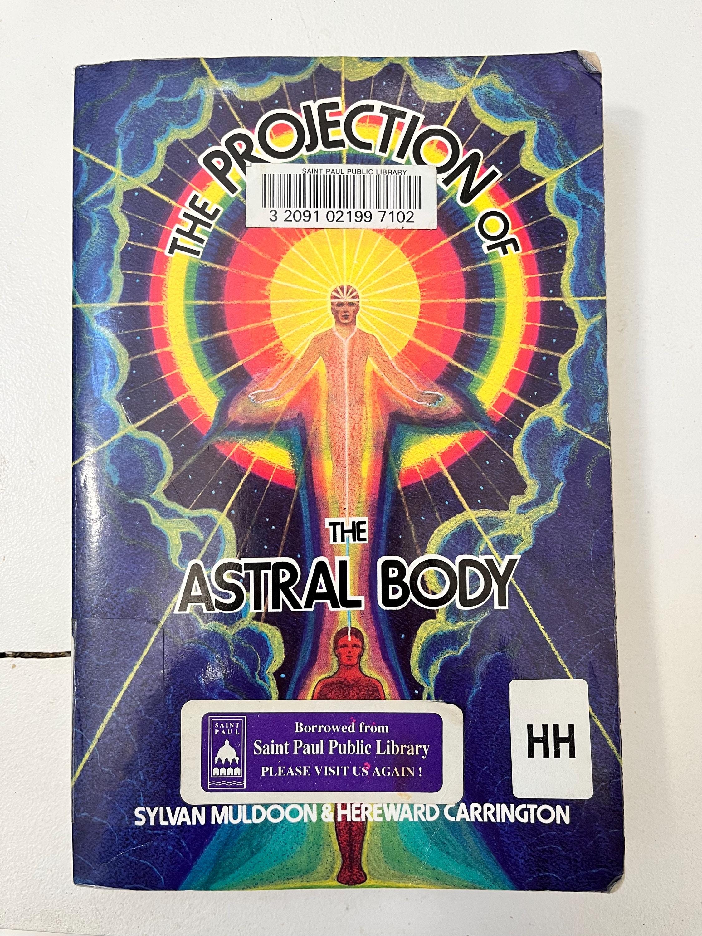 Projection of the Astral Body, by Sylvan J. Muldoon & Hereward ...