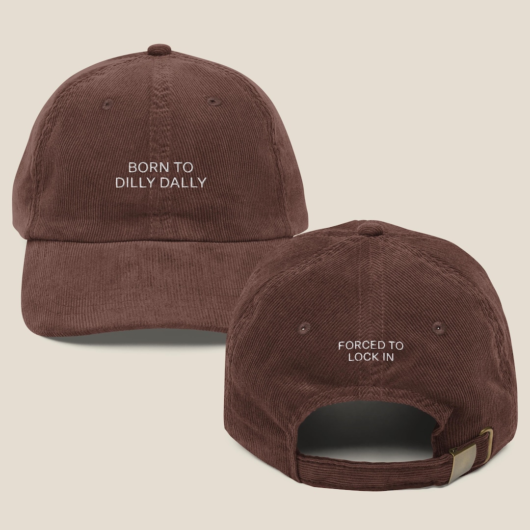 Born to Dilly Dally Forced to Lock in Vintage Corduroy Cap | Dad Hat ...