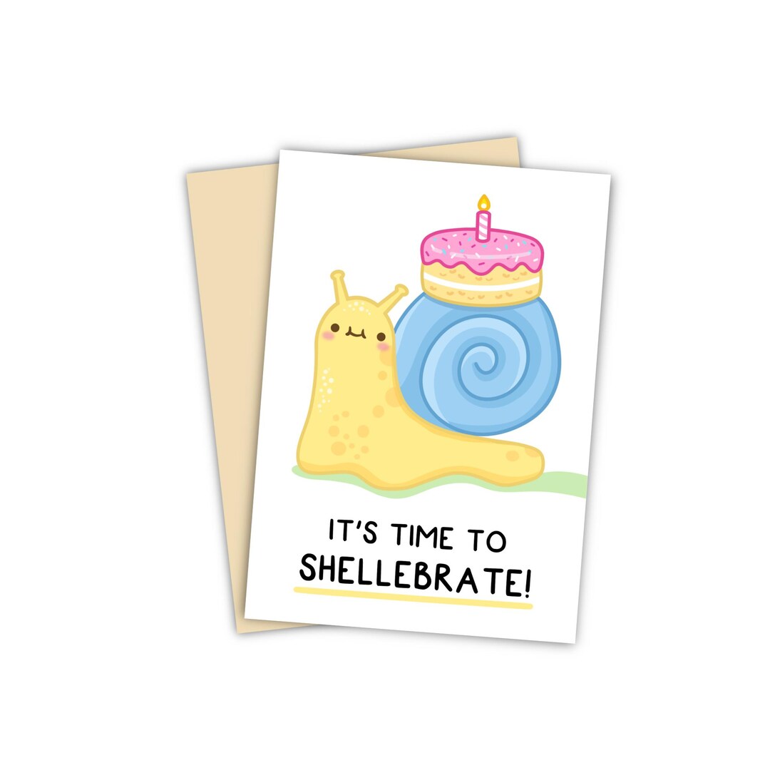 Funny Birthday Card Snail Time to Shellebrate Happy Birthday Cute ...