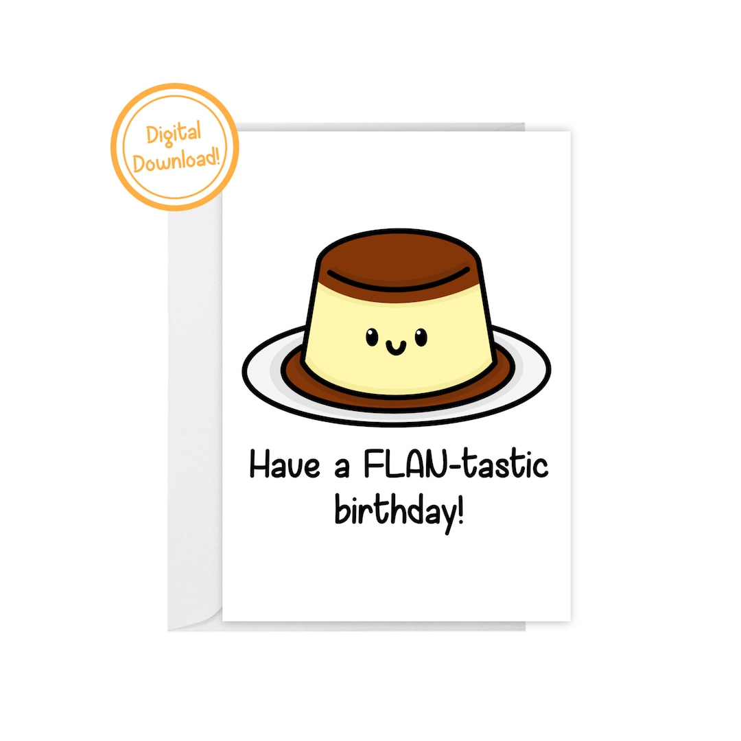 Happy Birthday Card Digital Download Have a Flan-tastic Birthday Cute ...