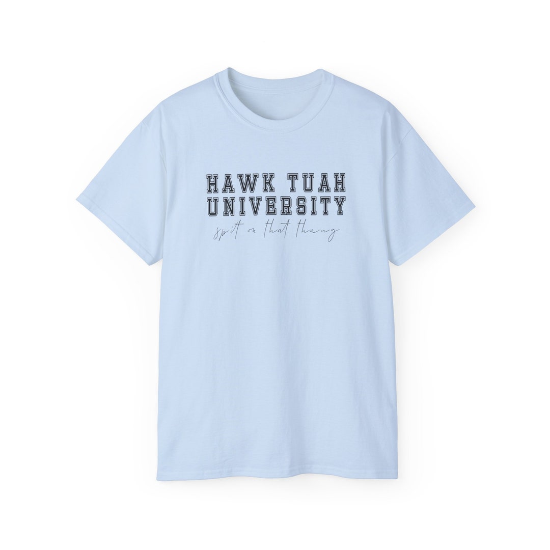 Hawk Tuah University Spit on That Thang Unisex Ultra Cotton Tee ...