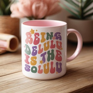 Being Delulu is the Solulu Mug, Colourful Funny Era Text Groovy Mug ...