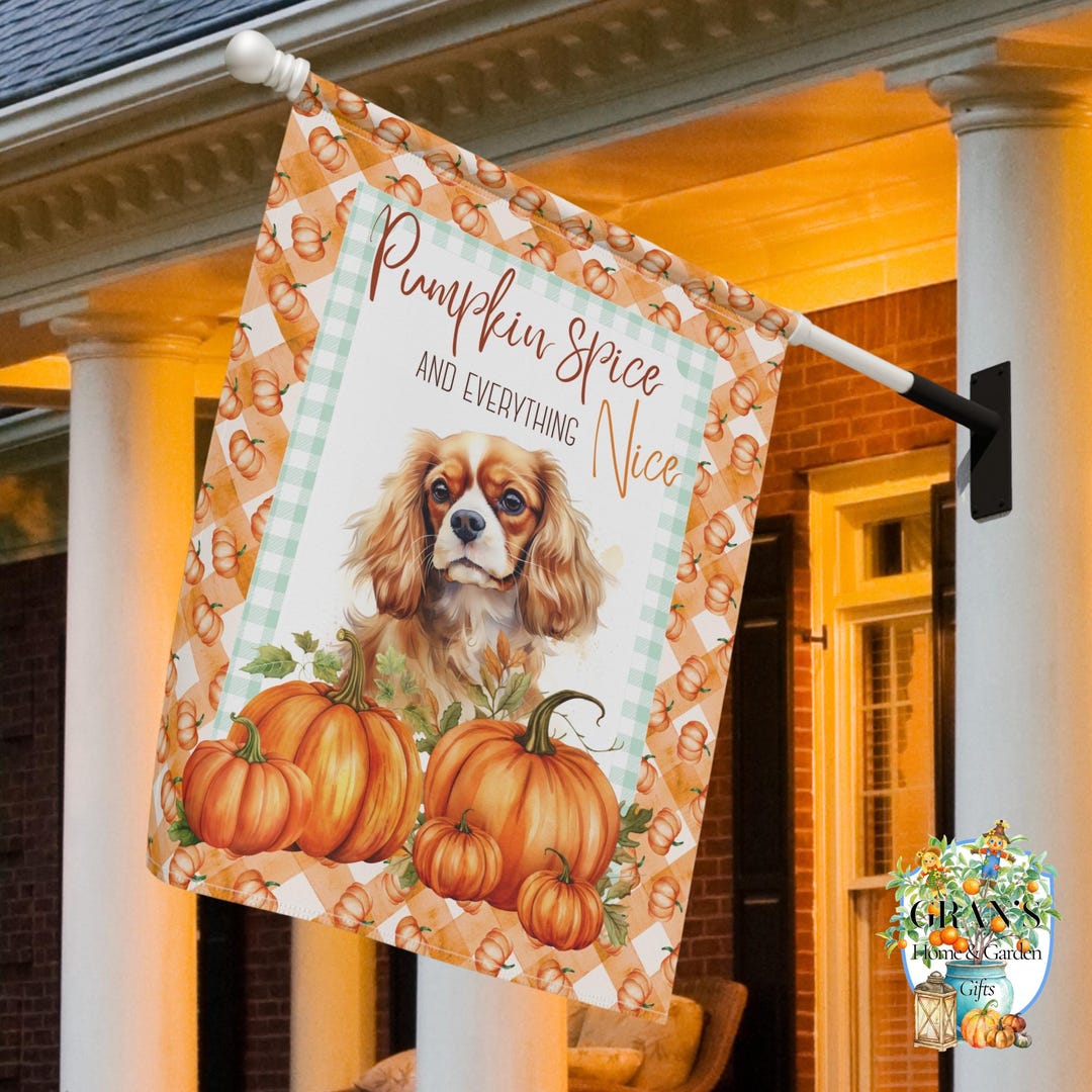 Cavalier King Charles Spaniel Flag Pumpkin Spice and Everything Nice ...