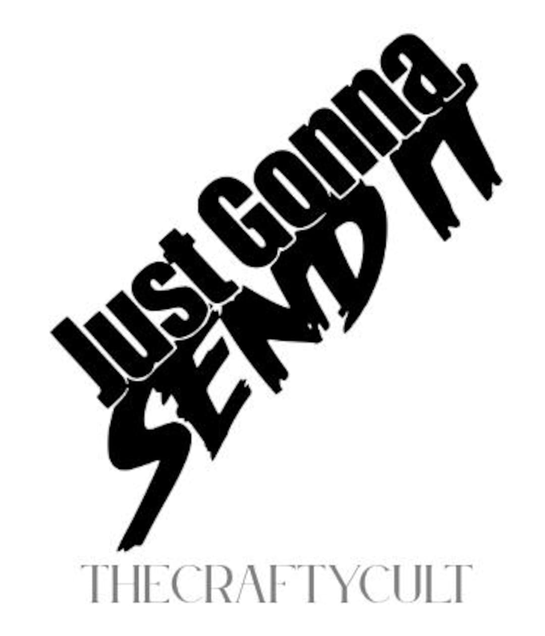 Just Gonna Send It Svg/digital Download - Etsy
