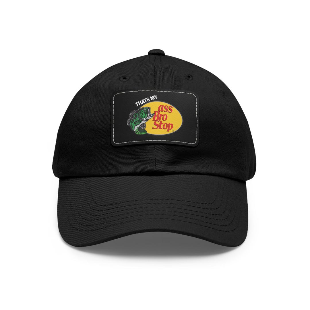 Thats My Ass Bro Stop Hat, Meme Hat, Funny Hat, Bass Pro Hat - Etsy