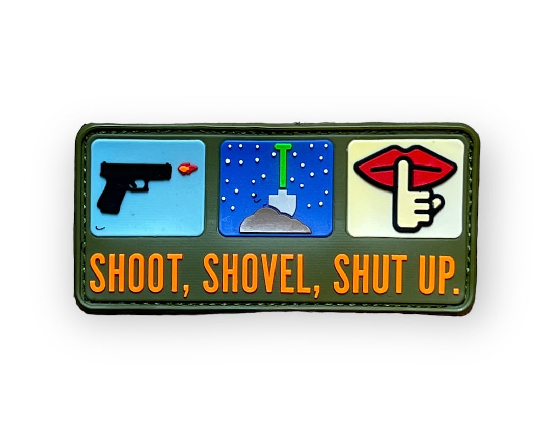Shoot, Shovel, Shut up PVC Patch - Etsy