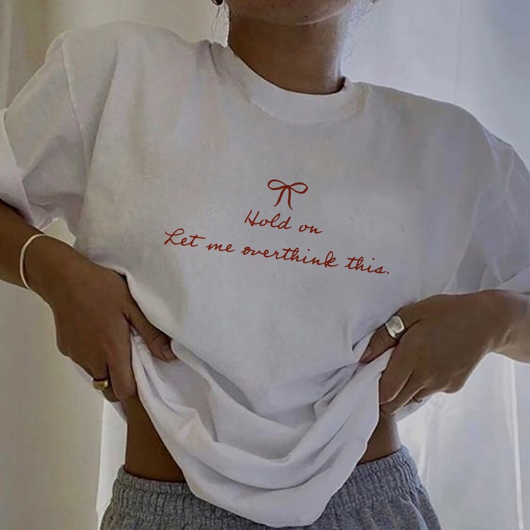 Hold on Let Me Overthink This Shirt, Overthinker Shirt, Self Love T ...