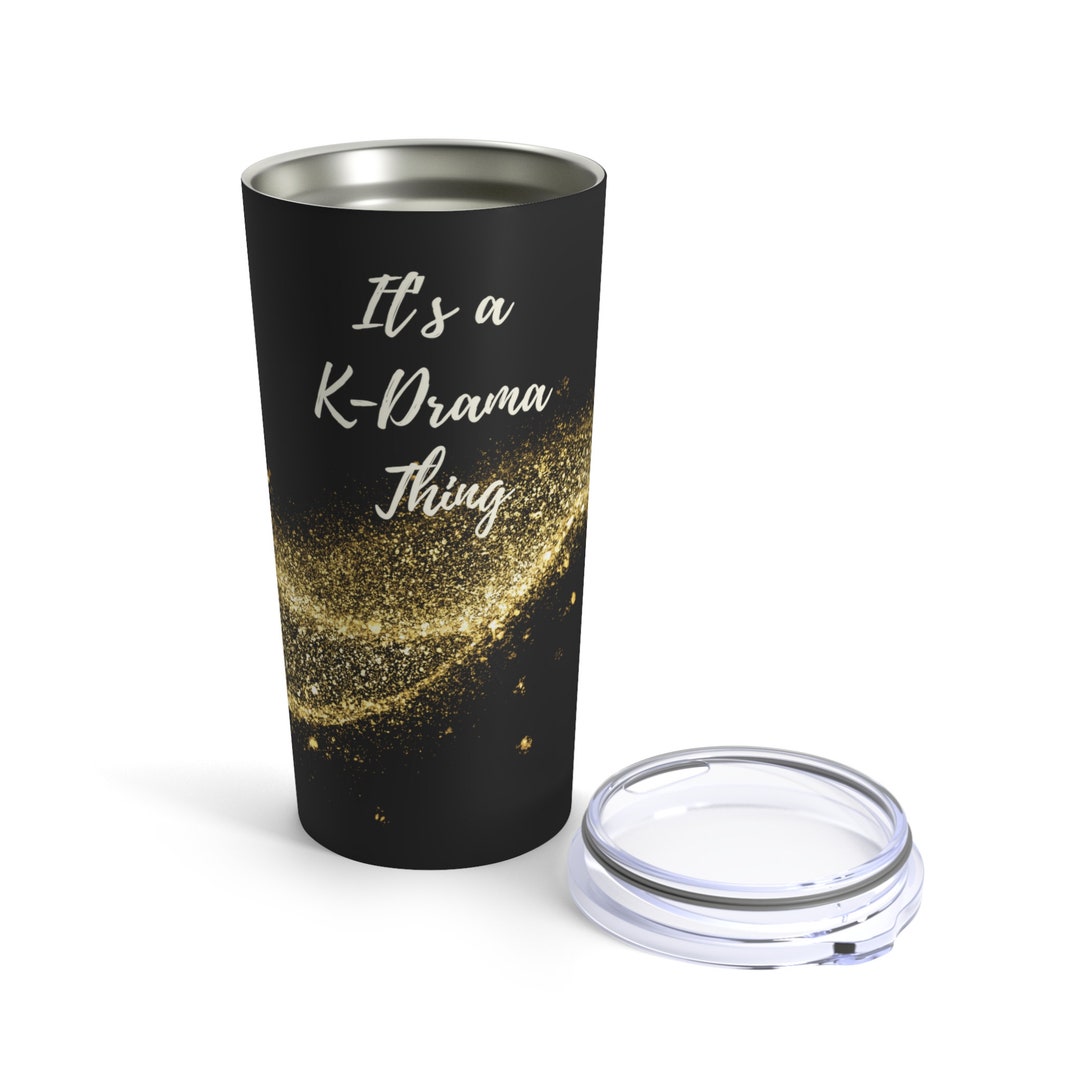 It's a K-drama Thing Tumbler 20 Oz Korean Drama Cup Fun Kdrama Gift ...