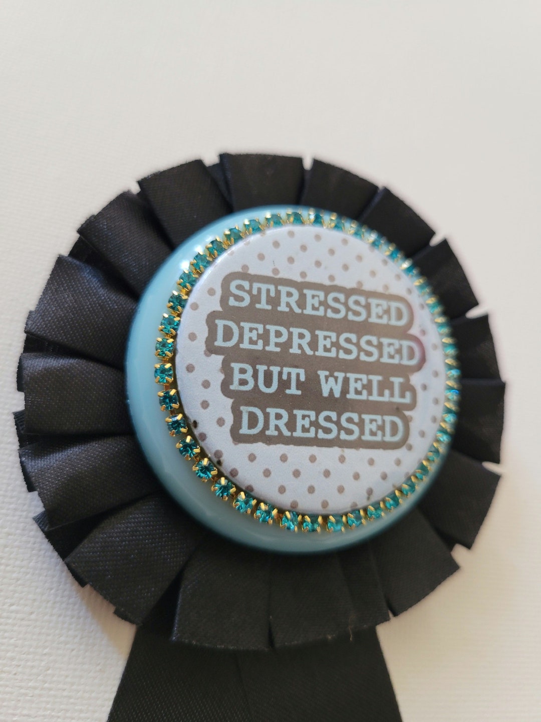 Rebellious Rosette Award Ribbon Brooch Badge Stressed Depressed but ...