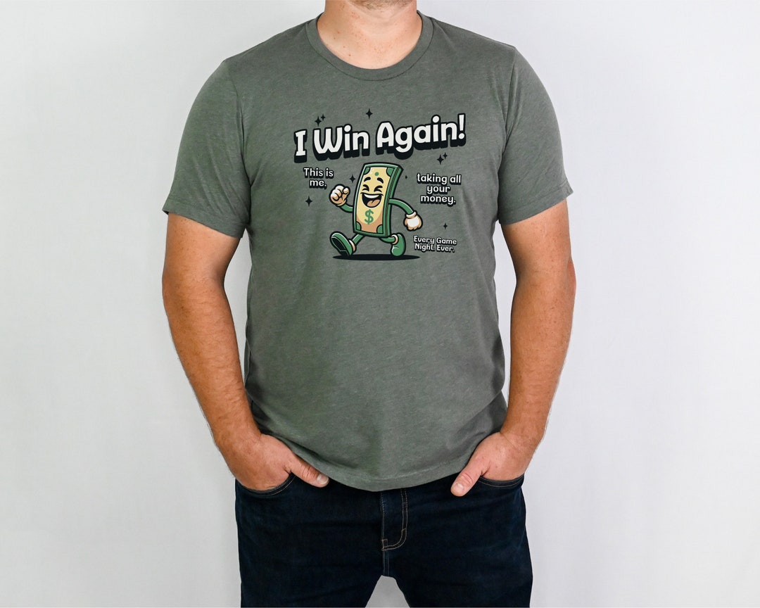 I Win Again, Taking All Your Money, Game Night Unisex T-shirt, Board ...