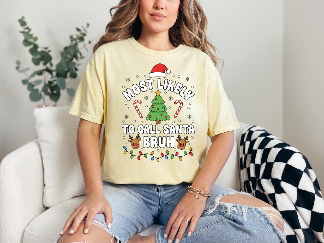 Most Likely to Call Santa Bruh PNG: Xmas Family Humor (digital Download ...