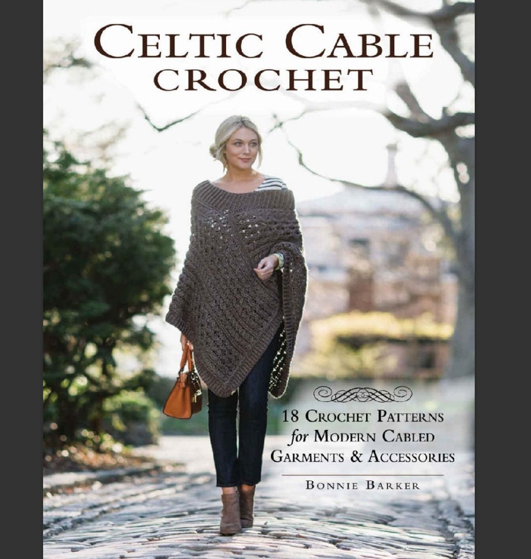 Celtic Cable Crochet: Master Modern Cabled Patterns for Garments ...
