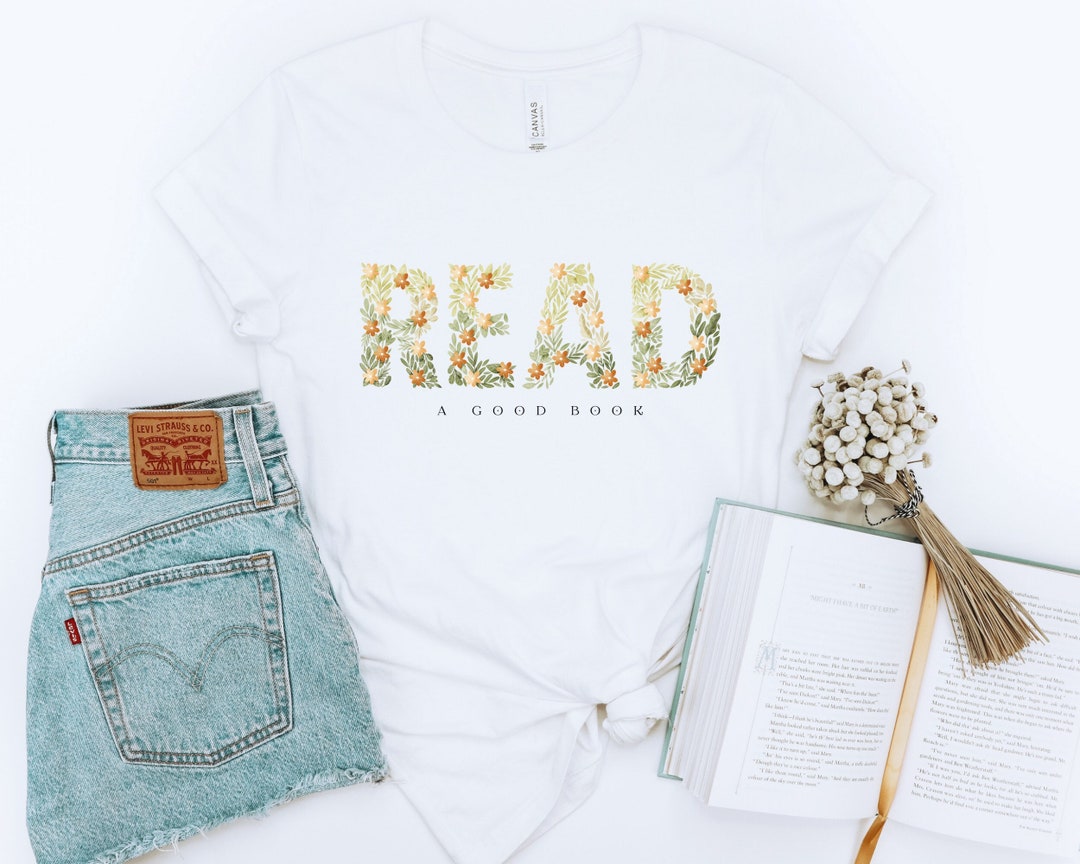 READ A Good Book T-shirt - Flower Design Trendy Shirt Booklover Reader ...